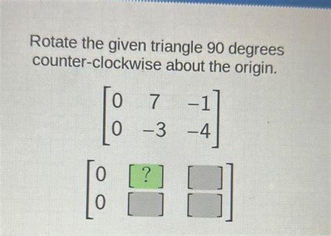 Answered Rotate The Given Triangle 90 Degrees Counter Clockwise About