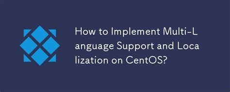 How To Implement Multi Language Support And Localization On Centos