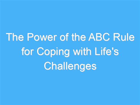 The Power Of The Abc Rule For Coping With Lifes Challenges Ab Motivation The Power Of The Abc Rule For Coping With Lifes Challenges Ab Motivation