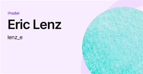 Eric Lenz Lenz E Profile Padlet