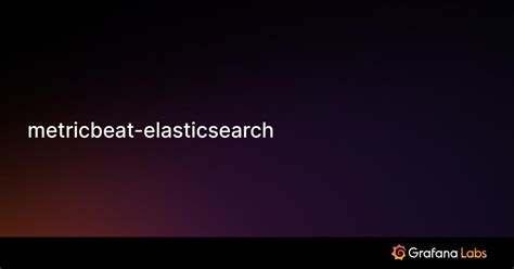 Metricbeat Elasticsearch Grafana Labs