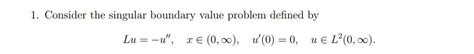 solved 1 consider the singular boundary value problem