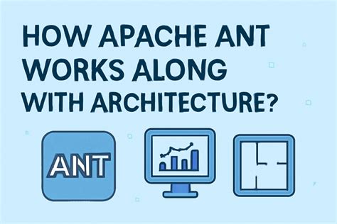 Apache Ant Use Cases Architecture Workflow And Getting Started Guide Scmgalaxy