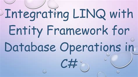 Integrating Linq With Entity Framework For Database Operations In C