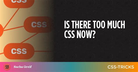 Is There Too Much Css Now Technobabble