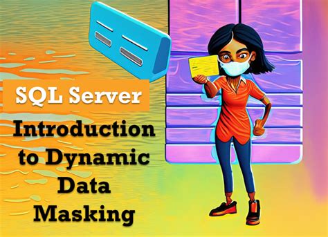 Sql Server Introduction To Dynamic Data Masking Sql Authority With