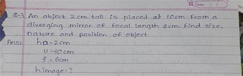 q 3 an object 2 cm tall is placed at 10 cm from a diverging mirror of foc