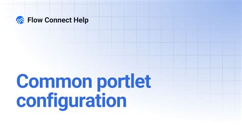 Common Portlet Configuration Flow Connect Help