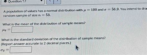 Solved Question 17 ` A Population Of Values Has A Normal Distribution With Mu 100 And Sigma