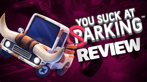 You Suck At Parking News Reviews And Guides Traxion