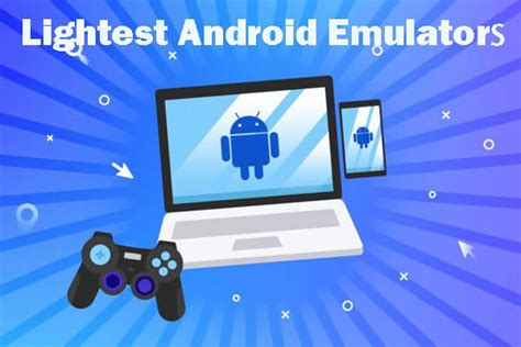 [2025 New] 14 Best Lightweight Android Emulators For Pc Mac