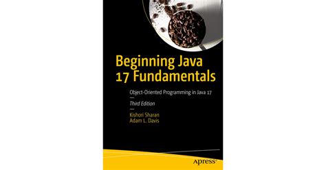 Beginning Java 17 Fundamentals Object Oriented Programming In Java 17 [book]