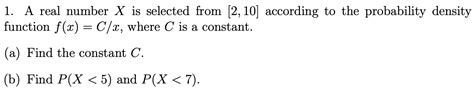 Solved 1 A Real Number X Is Selected From [2 10] According