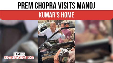Prem Chopra Visits Manoj Kumars Home