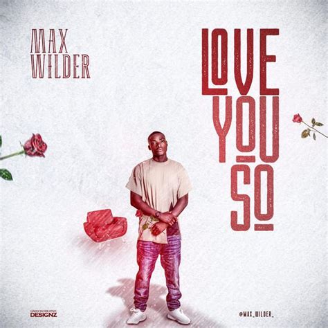 Max Wilder On Linkedin Love You So