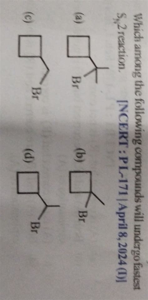 which among the following compounds will undergo fastest s 2 reaction [