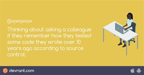 Thinking About Asking A Colleague If They Remember How They Tested Some