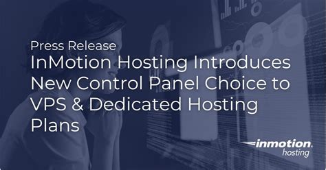 inmotion hosting introduces new control panel choice to vps and dedicated