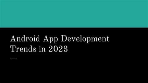 Ppt Android App Development Trends In 2023 Powerpoint Presentation