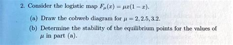 solved consider the logistic map fu z ux 1 1 draw the cobweb