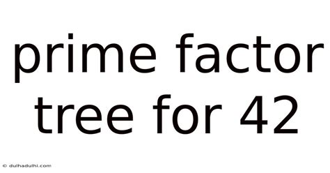 Prime Factor Tree For 42