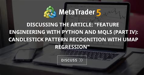 Discussing The Article Feature Engineering With Python And Mql5 Part