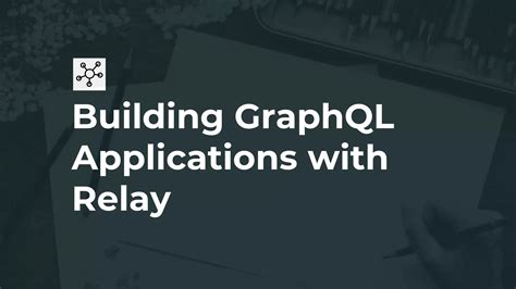 Building GraphQL Applications With Relay GraphQL Manchester PPT