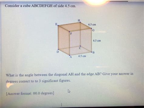 solved consider a cube abcdefgh of side 4 5 cm what is the angle
