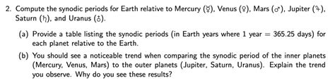 Solved 2 Compute The Synodic Periods For Earth Relative To Mercury Venus Mars