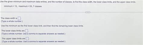 Solved Use The Given Minimum And Maximum Data Entries And Chegg