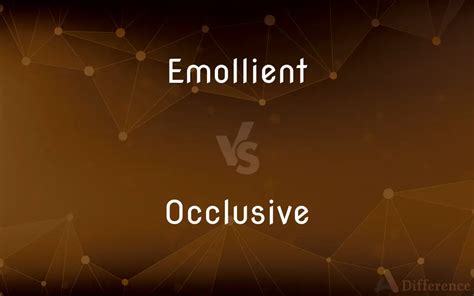 Emollient Vs Occlusive — Whats The Difference