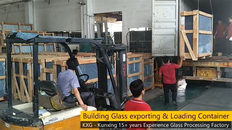 Video Of Kxg Kunxing Glass Company Loading Container