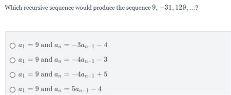 Solved Which Recursive Sequence Would Produce The Sequence Chegg Com