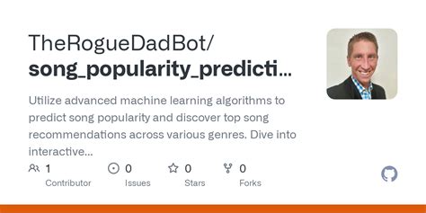 Github Theroguedadbotsongpopularityprediction Utilize Advanced
