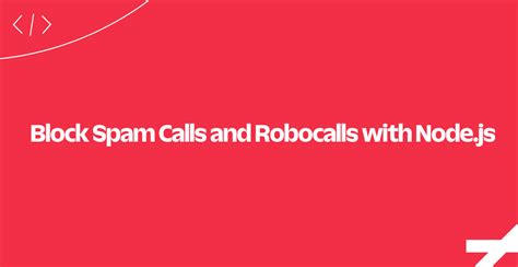 Block Spam Calls And Robocalls With Node Js Twilio