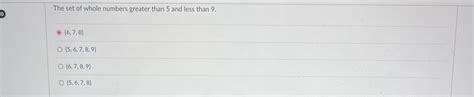 Solved The Set Of Whole Numbers Greater Than 5 ﻿and Less