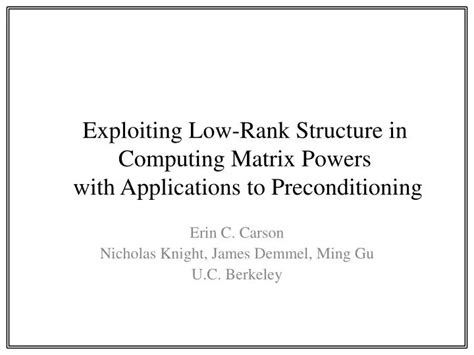 Ppt Exploiting Low Rank Structure In Computing Matrix Powers With Applications To