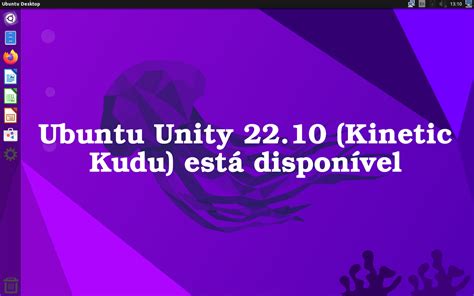 Ubuntu Unity 2210 Kinetic Kudu Está Disponível