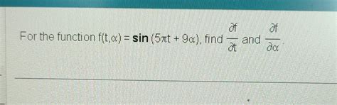 Solved For the function f t α sin πt α find tf and Chegg