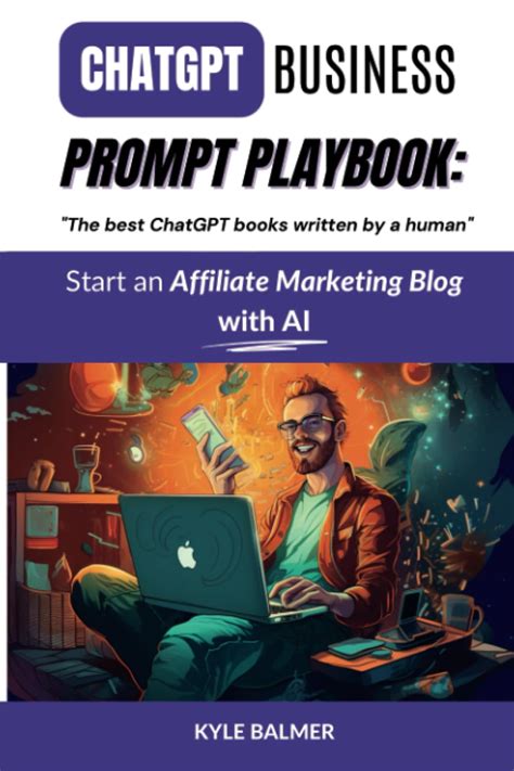 Chatgpt Business Prompt Playbook Start An Affiliate Marketing Blog With Ai Become A Prompt