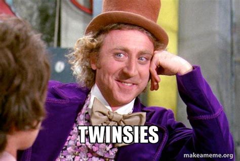 Twinsies Condescending Wonka Meme Generator