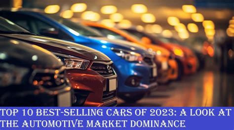 Top 10 Best Selling Cars Of 2023 A Look At The Automotive Market