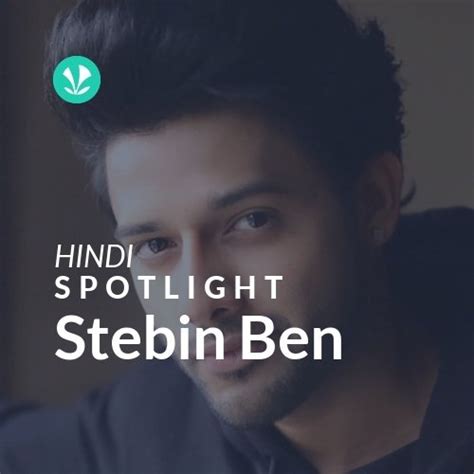Stebin Ben Spotlight Latest Songs Online Jiosaavn