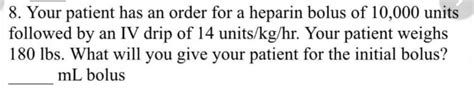 8 Your Patient Has An Order For A Heparin Bolus Of