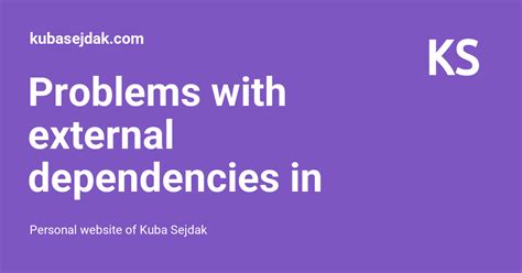 Problems With External Dependencies In C Kubasejdak Com