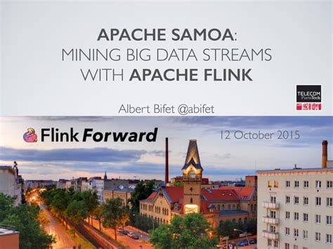 Albert Bifet Apache Samoa Mining Big Data Streams With Apache Flink