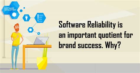 Why Software Reliability Is An Important Factor For Brand Success Software Testing Resources
