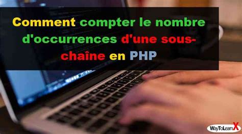 Comment Compter Le Nombre Doccurrences Dune Sous Chaîne En Php