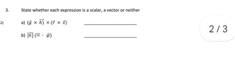 Solved State Whether Each Expression Is A Scalar A Chegg