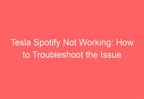 Tesla Spotify Not Working How To Troubleshoot The Issue Automotiveglory